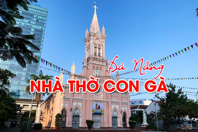 Nhà thờ Con Gà Đà Nẵng: Vẻ đẹp cổ kính ngay lòng Đà Nẵng - Alo Villa